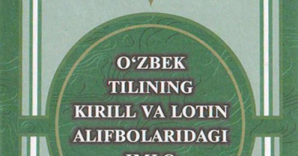 «O’zbek tilining kirill va lotin alifbolaridagi imlo lug’ati»