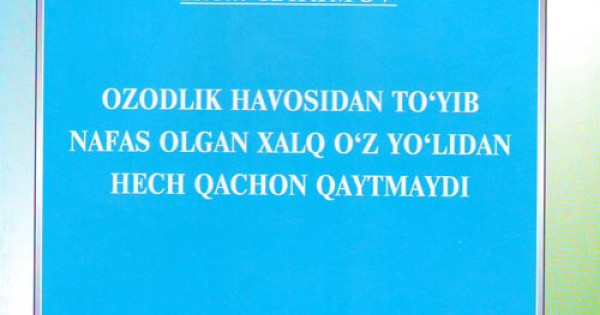 «Ozodlik havosidan to'yib nafas olgan xalq o'z yo'lidan hech qachon ...